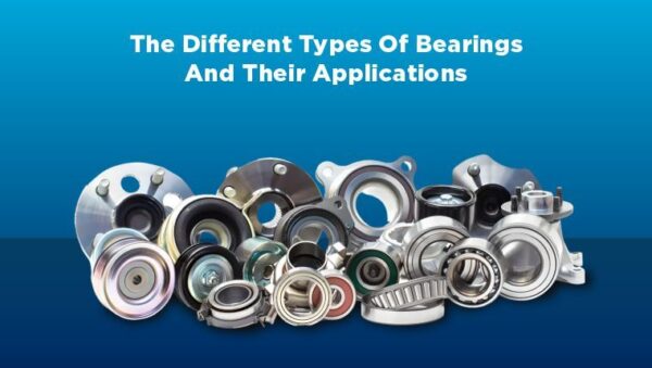 What Are The Different Types Of Bearings And Their Applications?